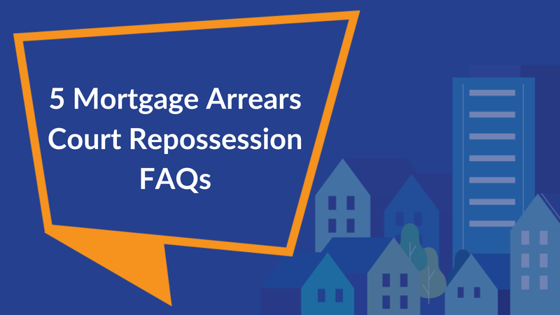 5 Mortgage Arrears Repossession Court FAQs