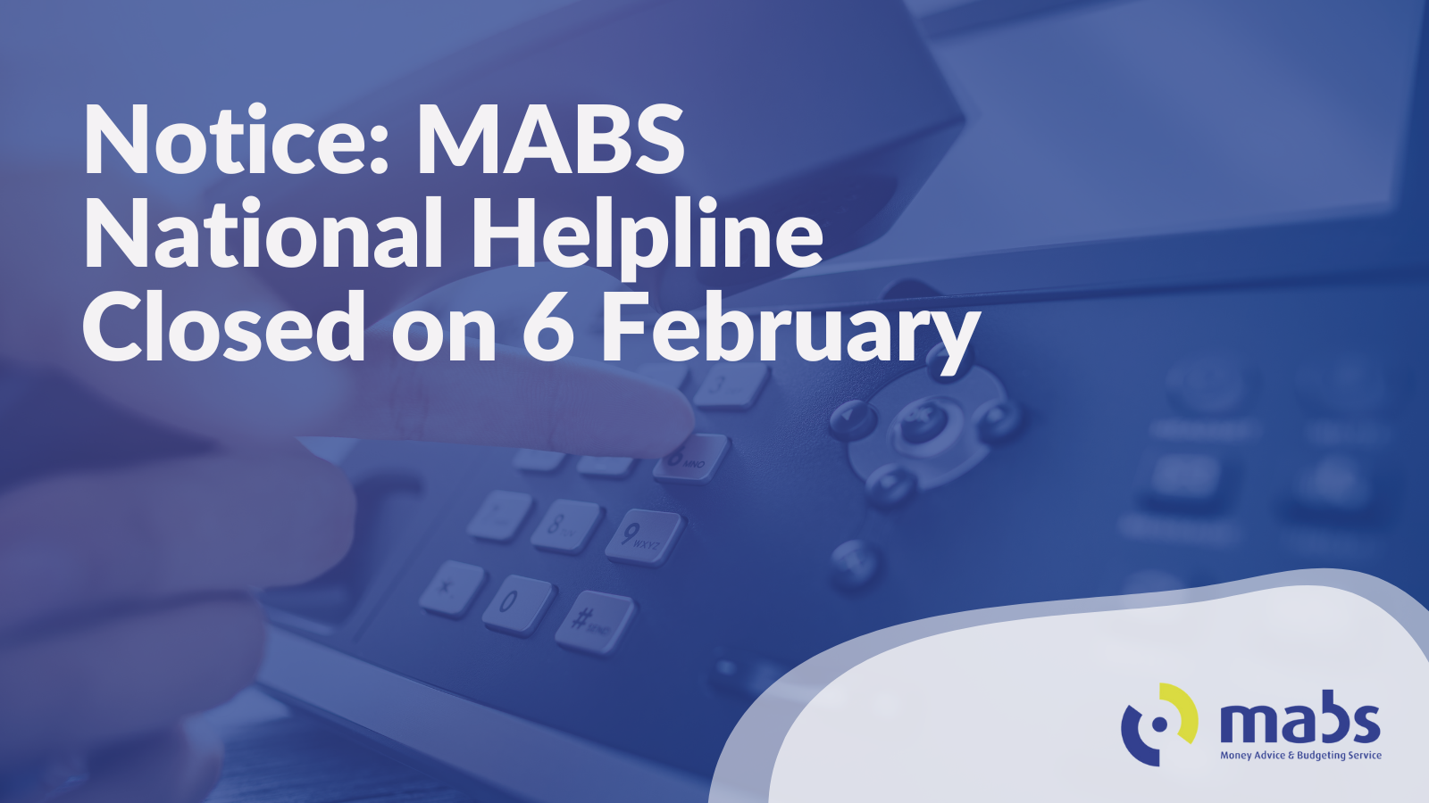MABS Helpline Closed on Friday, 6 February 2026