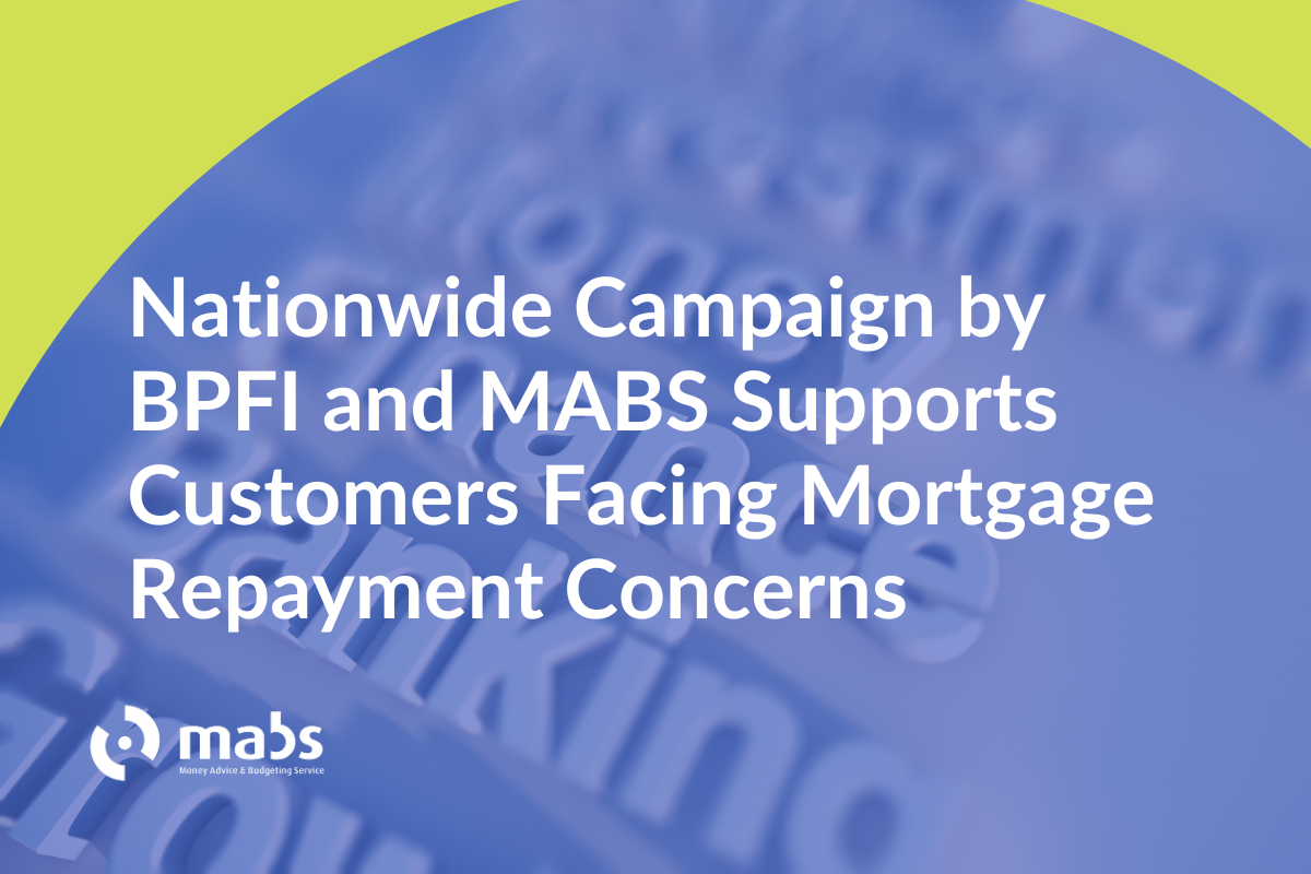 Mortgage Repayment Support Campaign | MABS & BPFI